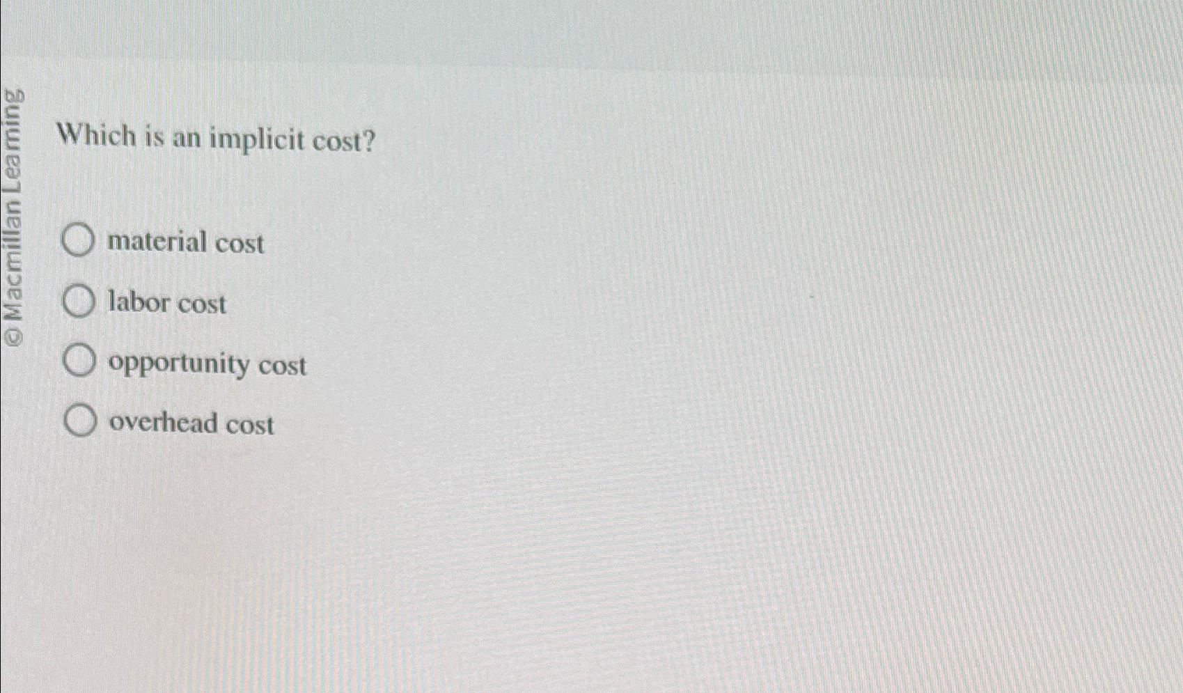 Solved Which is an implicit cost?material costlabor | Chegg.com