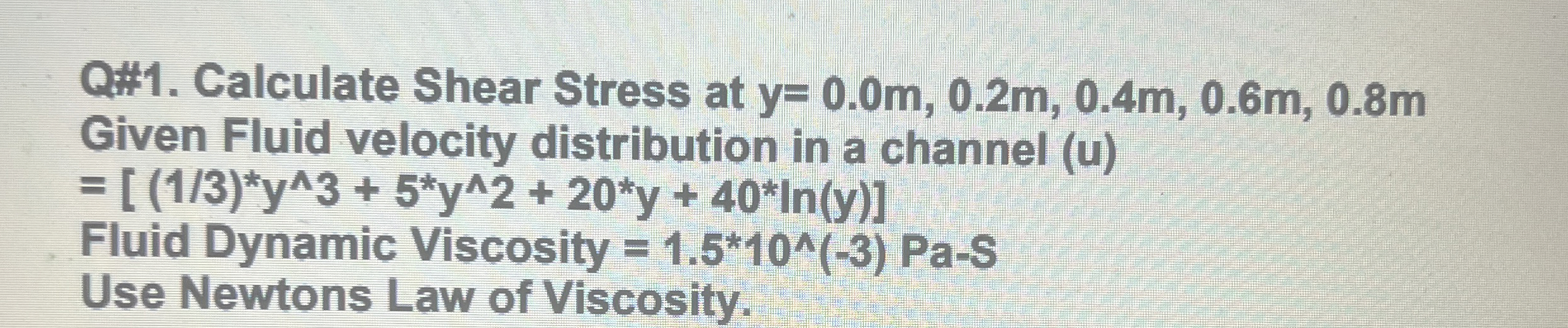 Solved Q#1. ﻿Calculate Shear Stress at | Chegg.com