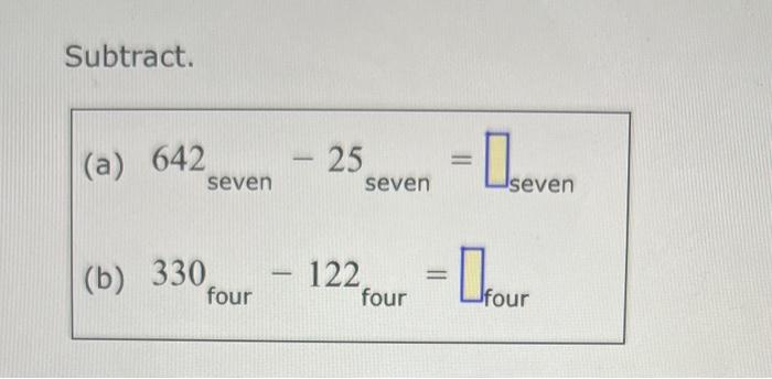 Solved Subtract. (a) 642seven −25seven = (b) 330four | Chegg.com