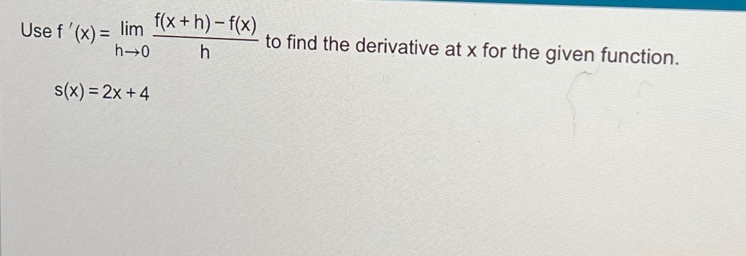 Solved Use f'(x)=limh→0f(x+h)-f(x)h ﻿to find the derivative | Chegg.com