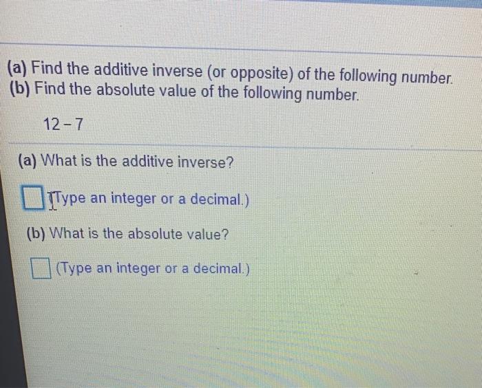 Solved (a) Find the additive inverse (or opposite) of the | Chegg.com