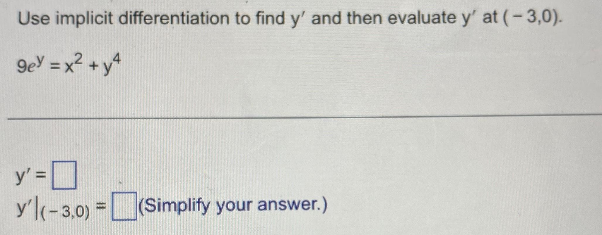 Solved Use implicit differentiation to find y' ﻿and then | Chegg.com