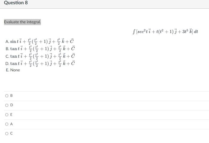 Solved Evaluate the integral. ∫[sec2ti+t(t2+1)j+3t5k]dt A. | Chegg.com