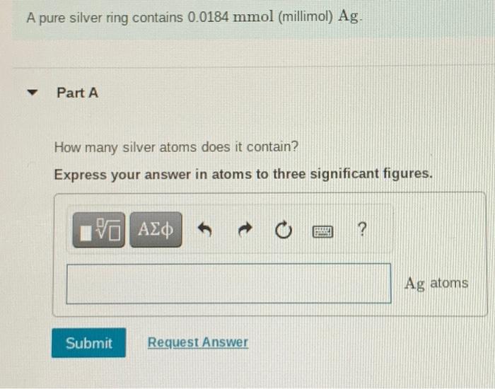 Solved A pure silver ring contains 0.0184mmol (millimol) Ag. | Chegg.com