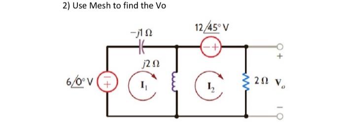 Solved 2) Use Mesh to find the Vo | Chegg.com