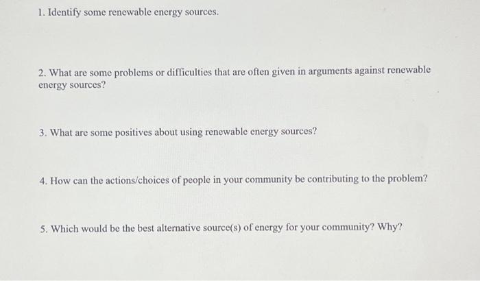 Solved 1. Identify some renewable energy sources. 2. What | Chegg.com