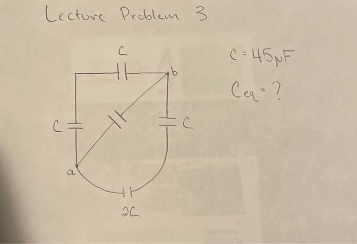 Solved Lecture Problem 3 C=45μFCeq =? | Chegg.com