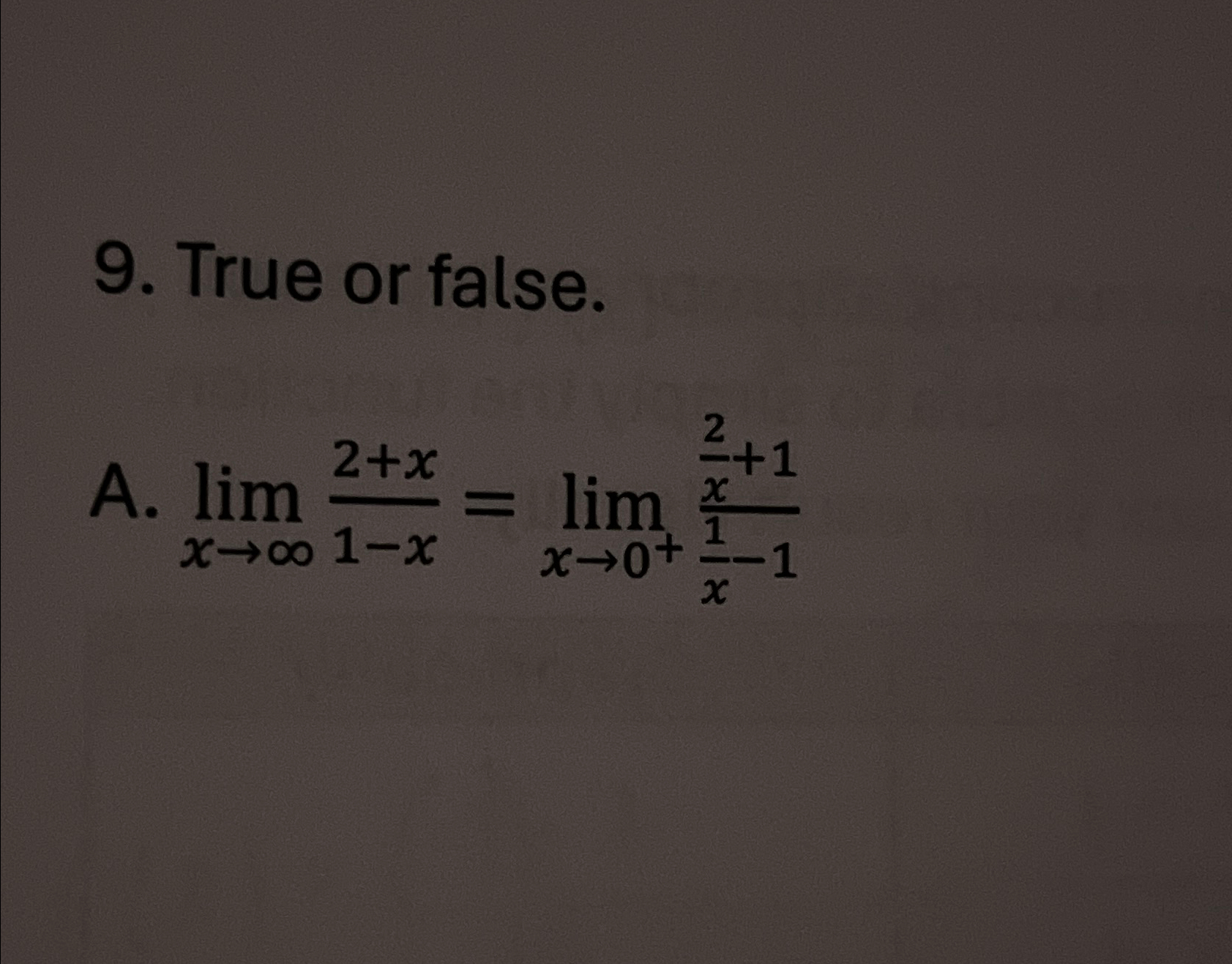 Solved True or false.A. limx→∞2+x1-x=limx→0+2x+11x-1 | Chegg.com