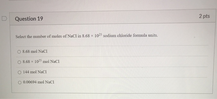 Solved Question 19 2 pts Select the number of moles of NaCl | Chegg.com