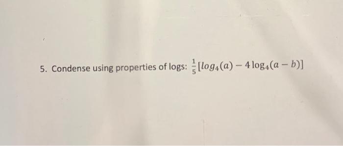 Solved 5. Condense using properties of logs: | Chegg.com