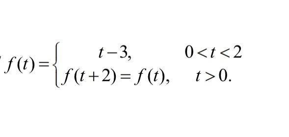 Solved f(t)={t−3,f(t+2)=f(t),00. | Chegg.com