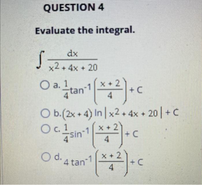 Solved Evaluate the integral. ∫x2+4x+20dx a. 41tan−1(4x+2)+C | Chegg.com