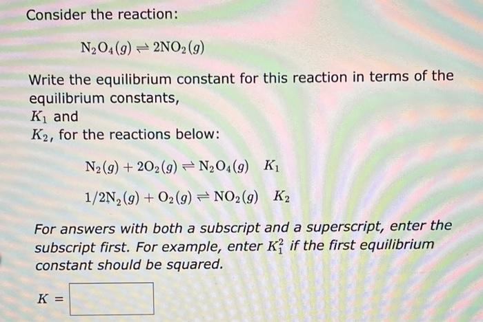 Solved Consider the reaction: N2(g)+2O2(g)⇌N2O4(g) Write the | Chegg.com