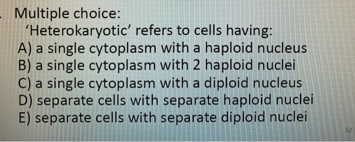 Solved Multiple choice: Heterokaryotic' refers to cells | Chegg.com