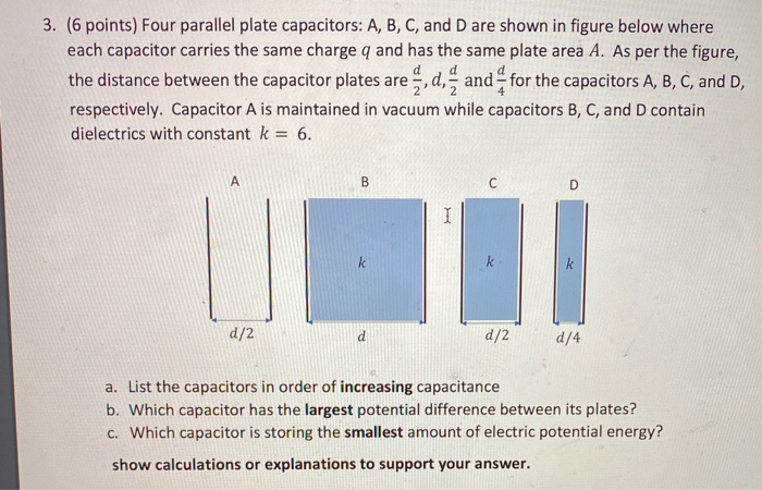 Solved 3. (6 points) Four parallel plate capacitors: A, B, | Chegg.com