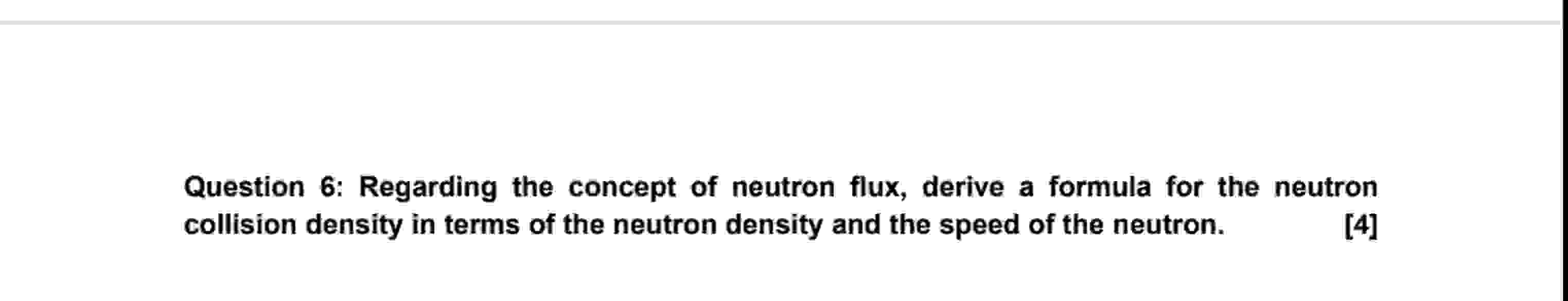 Solved Question 6: Regarding the concept of neutron flux, | Chegg.com