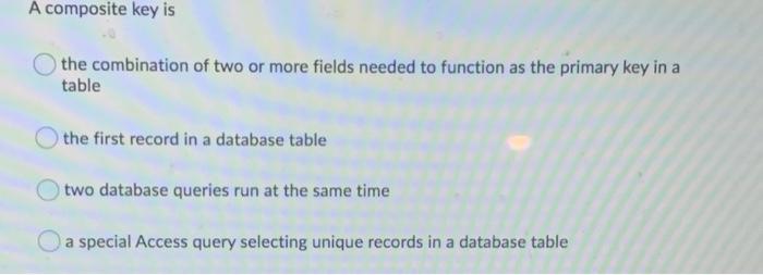 Solved A composite key is the combination of two or more | Chegg.com
