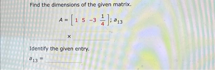 Solved Find the dimensions of the given matrix. [15-313 a13 | Chegg.com