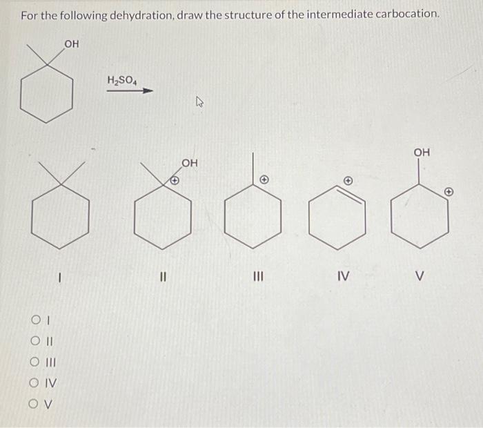 Solved For the following dehydration, draw the structure of | Chegg.com