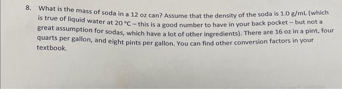 Solved 8. What is the mass of soda in a 12oz can? Assume | Chegg.com