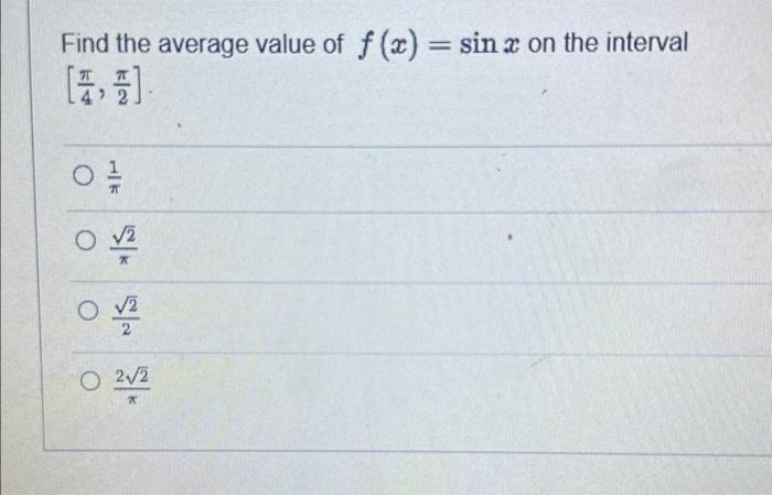 Solved Find the average value of f(x)=sinx on the interval | Chegg.com