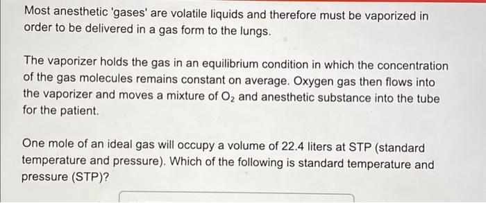 Solved Most anesthetic 'gases' are volatile liquids and | Chegg.com