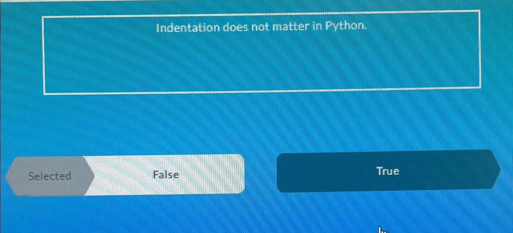Solved Indentation does not matter in | Chegg.com