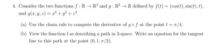 Solved 4. Consider the two functions f:R→R3 and g:R3→R | Chegg.com