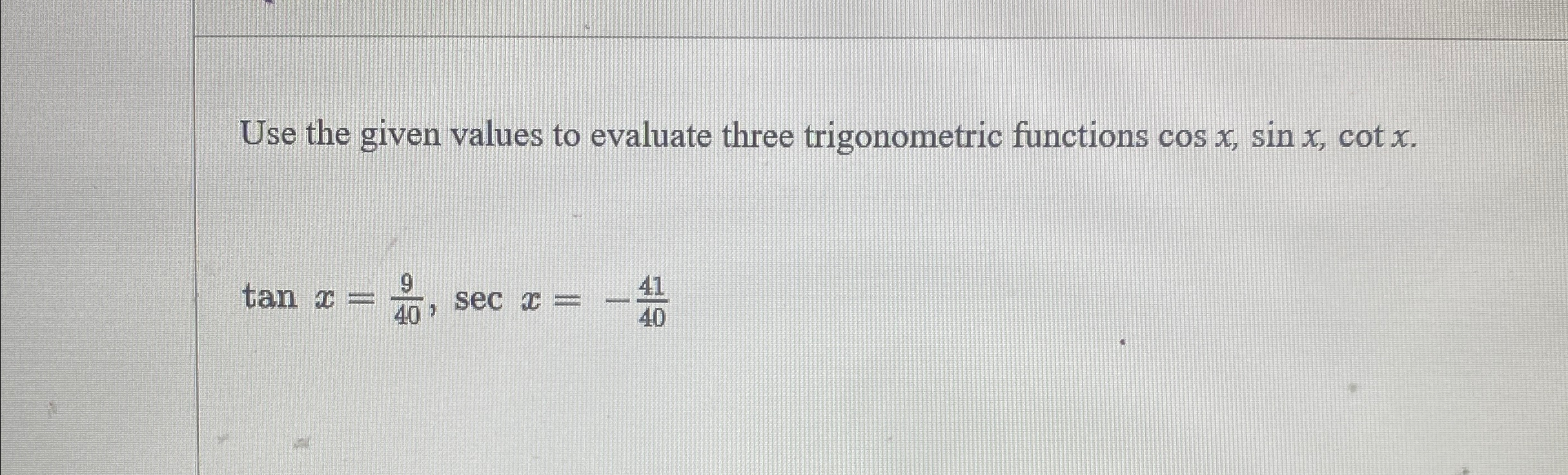 Solved Use the given values to evaluate three trigonometric | Chegg.com