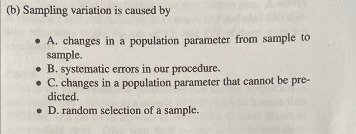 Solved (b) Sampling variation is caused by . A. changes in a | Chegg.com