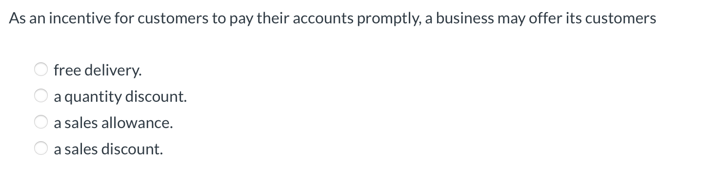 Solved As an ﻿incentive for customers to ﻿pay their accounts | Chegg.com