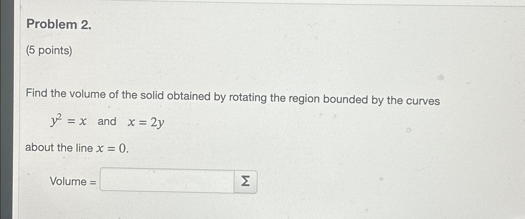 Solved Problem 2.(5 ﻿points)Find the volume of the solid | Chegg.com