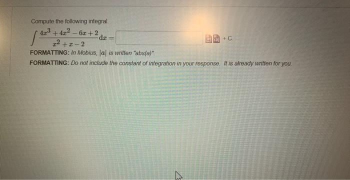Solved Compute the following integral. ∫x2+x−24x3+4x2−6x+2 | Chegg.com