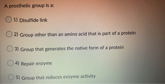 Solved A prosthetic group is a: 1) Disulfide link 2) Group | Chegg.com