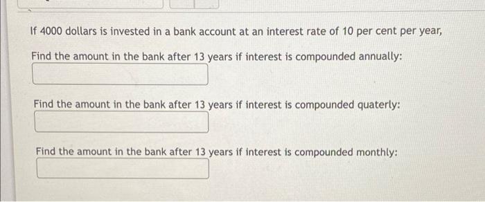 Solved If 4000 dollars is invested in a bank account at an | Chegg.com
