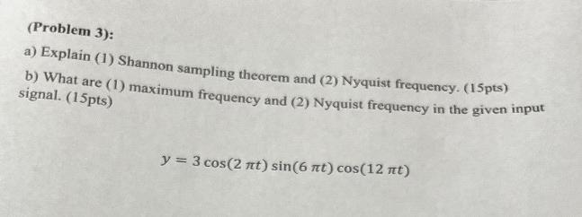 Solved (Problem 3): a) Explain (1) Shannon sampling theorem | Chegg.com
