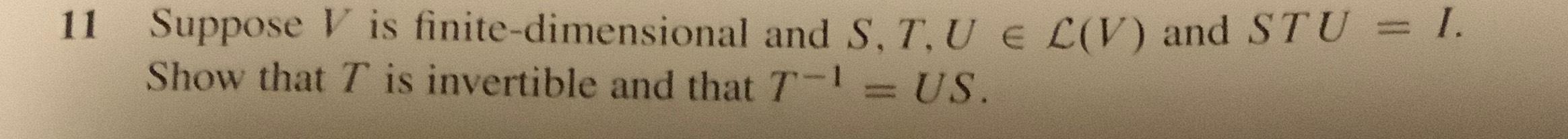 Solved 11 ﻿Suppose V ﻿is finite-dimensional and S,T,UinL(V) | Chegg.com