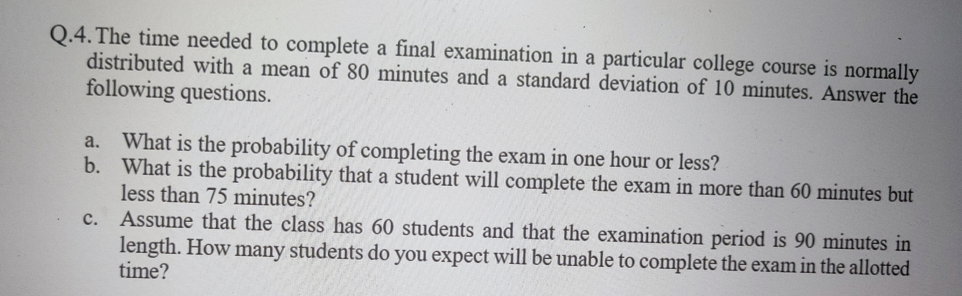 Solved Q.4. ﻿The time needed to complete a final examination | Chegg.com
