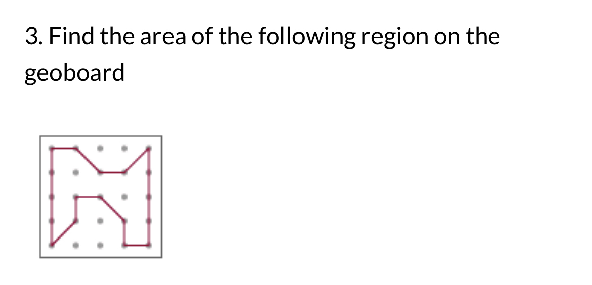 Solved Find the area of the following region on the geoboard | Chegg.com