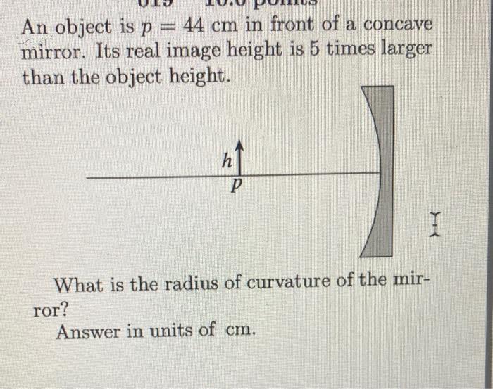 Solved An object is p=44 cm in front of a concave mirror. | Chegg.com