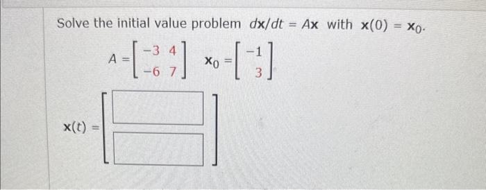 Solved Solve the initial value problem dx/dt=Ax with | Chegg.com