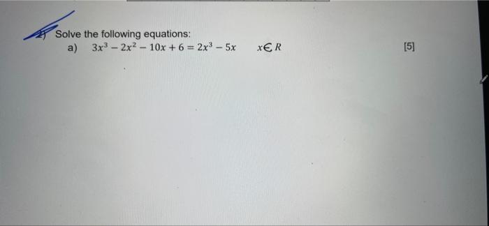 Solved Solve the following equations: a) 3x3 - 2x2 - 10x + 6 | Chegg.com