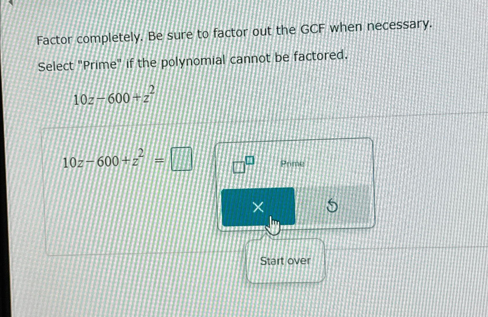 Solved Factor completely. Be sure to factor out the GCF when | Chegg.com
