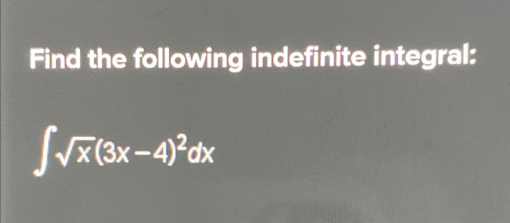 Solved Find The Following Indefinite Integral ∫﻿﻿x2 3x 4 2dx