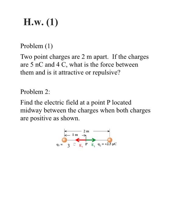 Solved Problem (1) Two point charges are 2 m apart. If the | Chegg.com