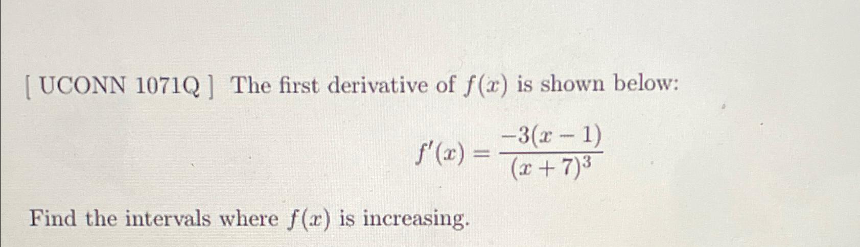 Solved [ ﻿UCONN 1071Q] ﻿The first derivative of f(x) ﻿is | Chegg.com