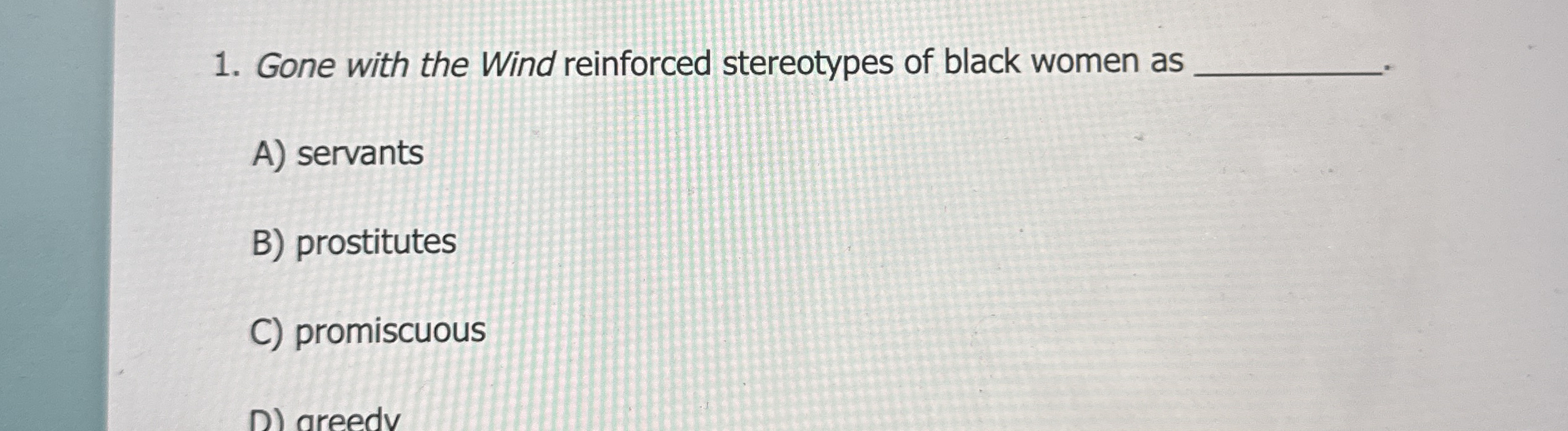 Solved Gone with the Wind reinforced stereotypes of black | Chegg.com