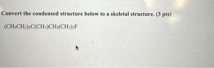 Solved Convert the condensed structure below to a skeletal | Chegg.com