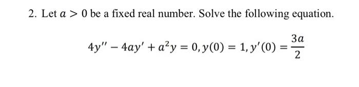 Solved 2 Let A 0 Be A Fixed Real Number Solve The