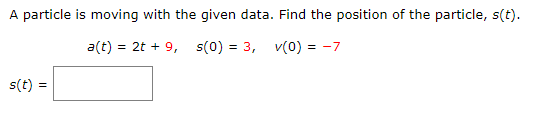 Solved A particle is moving with the given data. Find the | Chegg.com
